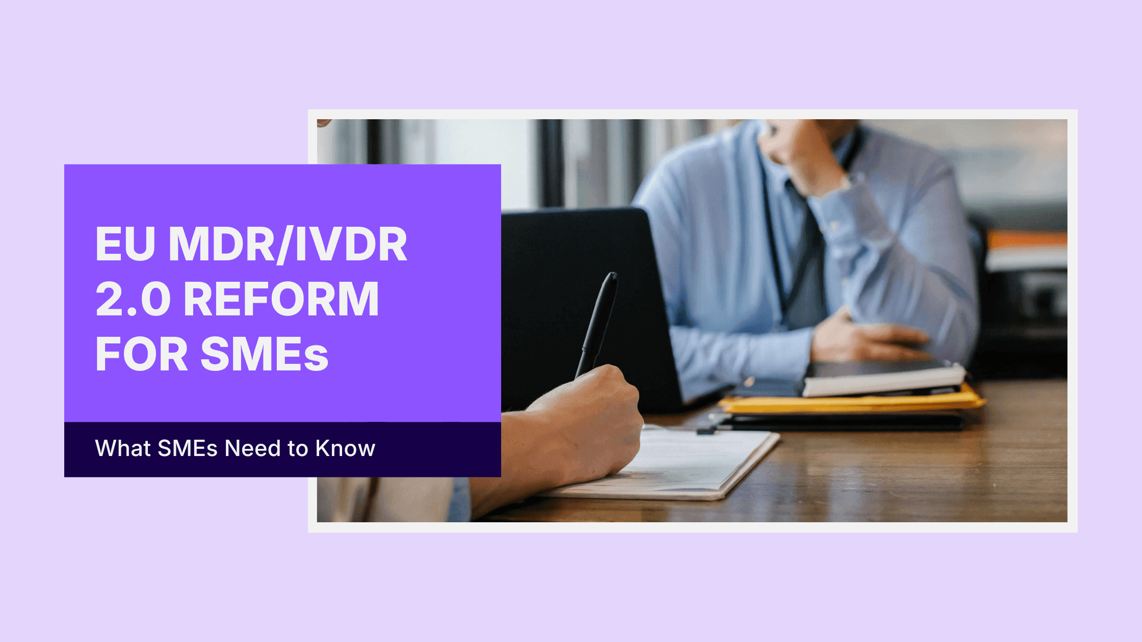 MDR/IVDR 2.0 Reform: Key Changes for SMEs | CertHub